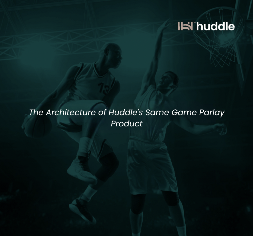 The Architecture of Huddle's Same Game Parlay Product • Huddle