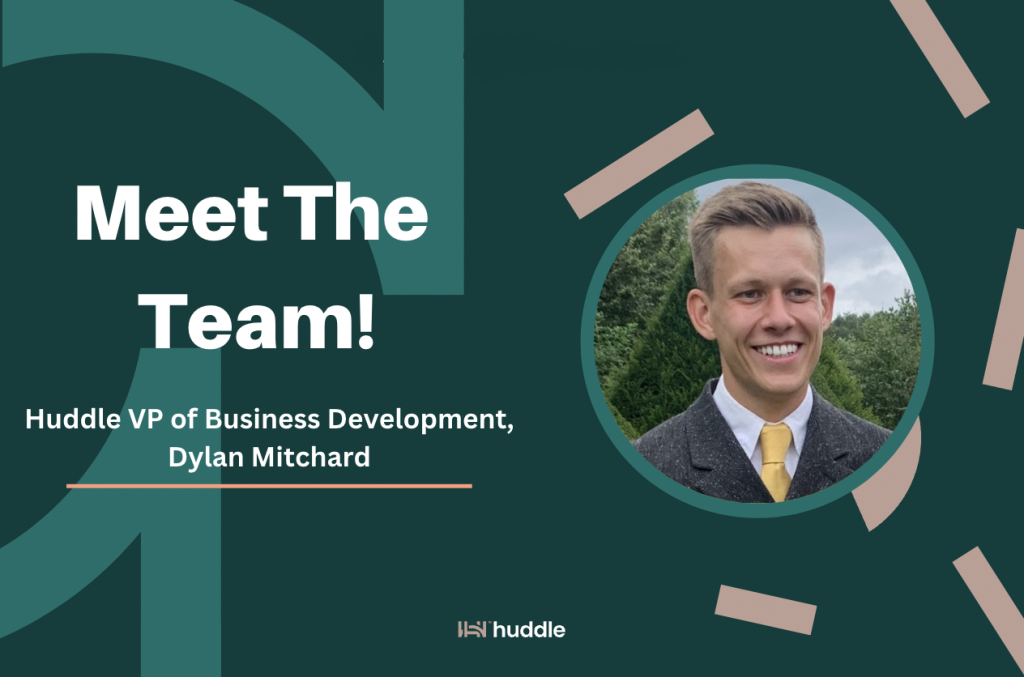 Meet The Team: Q&A Session with Huddle's VP of Business Development, Dylan Mitchard • Huddle